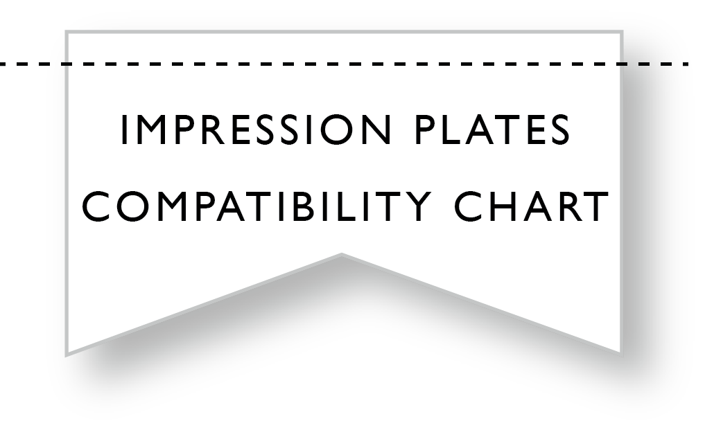 Impression Plates Compatibility Chart: